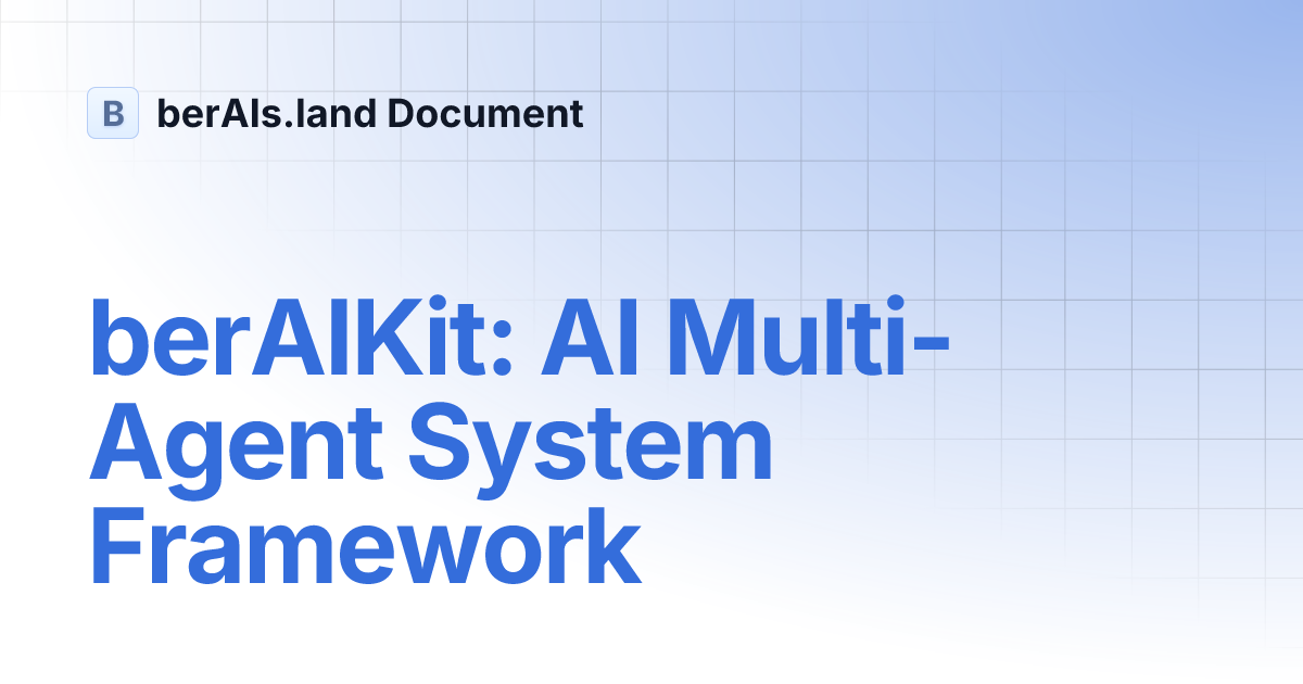 berAIKit: AI Multi-Agent System Framework | berAIs.land Document
